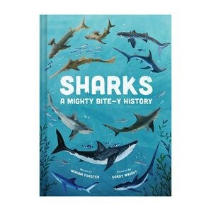 Sharks: A Mighty Bite-Y History-Miriam Forster | Target Australia